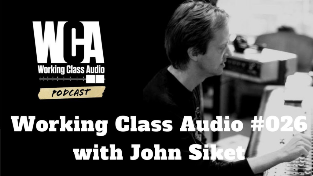 WCA #026 with John Siket – WORKING CLASS AUDIO