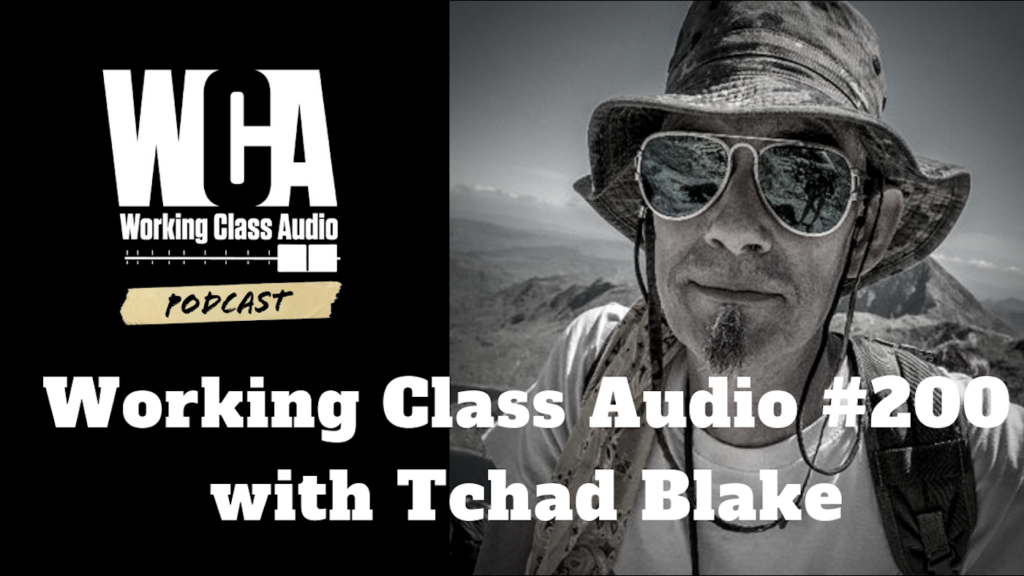 WCA #200 with Tchad Blake – Working Class Audio