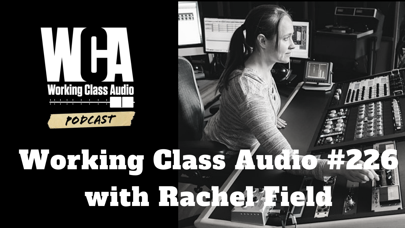 WCA #226 with Rachel Field – Working Class Audio