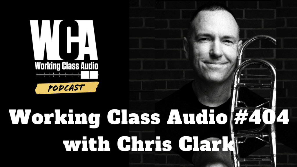 WCA #404 with Chris Clark – WORKING CLASS AUDIO