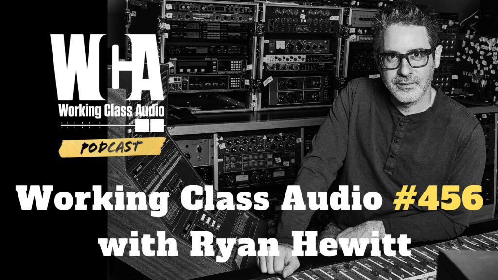 WCA #456 with Ryan Hewitt – WORKING CLASS AUDIO
