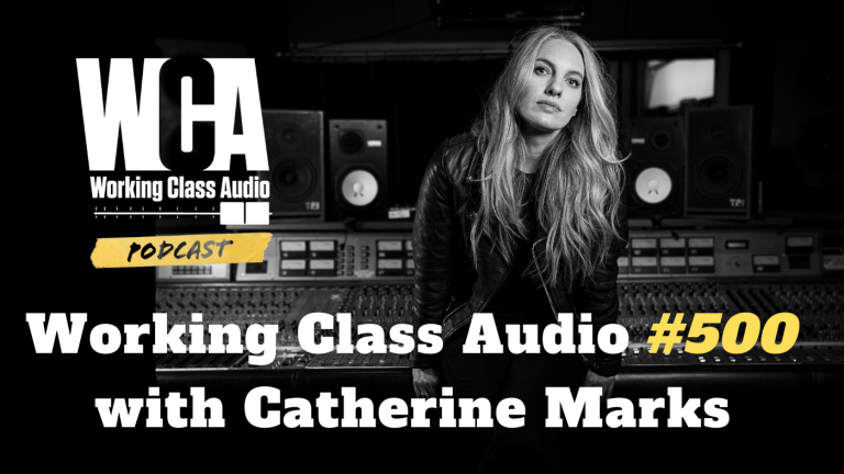 WCA #500 with Catherine Marks – Working Class Audio