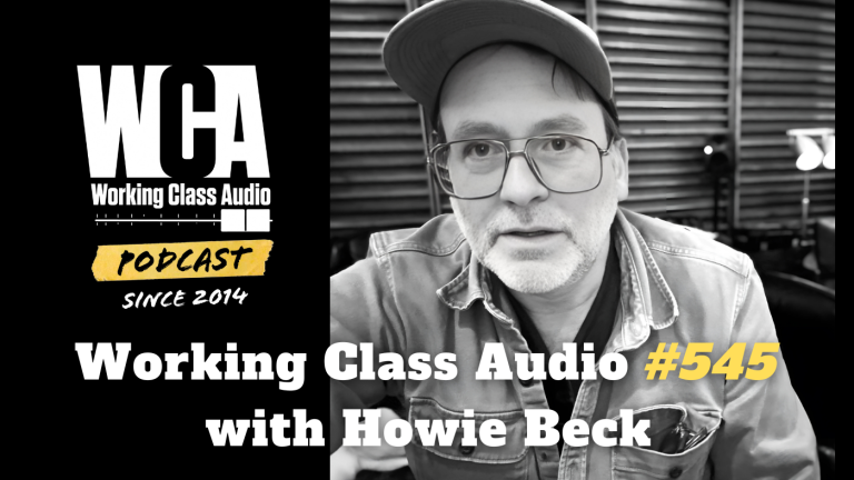 WCA #545 with Howie Beck – WORKING CLASS AUDIO