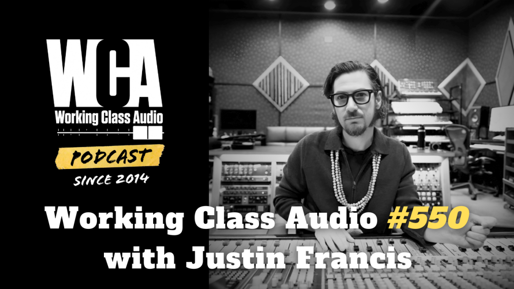 WCA #550 with Justin Francis – WORKING CLASS AUDIO